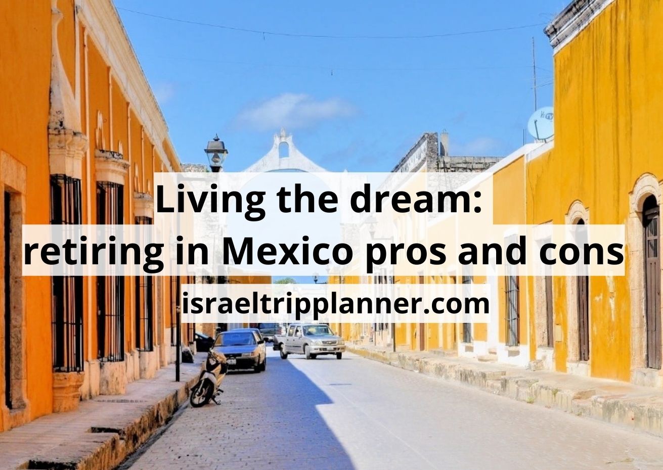 Retiring in Mexico pros and cons: the best guide 2023